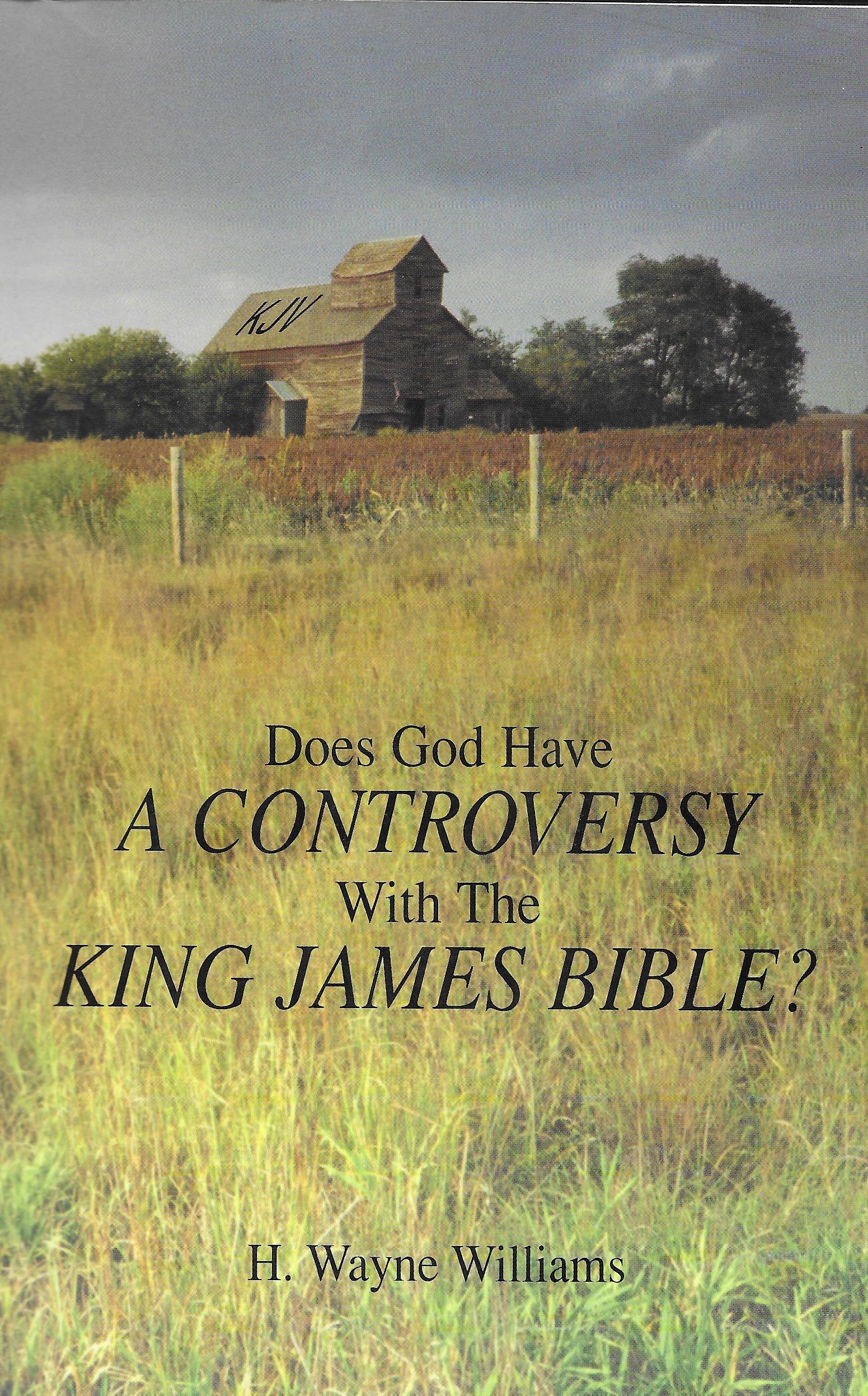 “Does God have a Controversy with the King James Bible?” ~ by H. Wayne ...